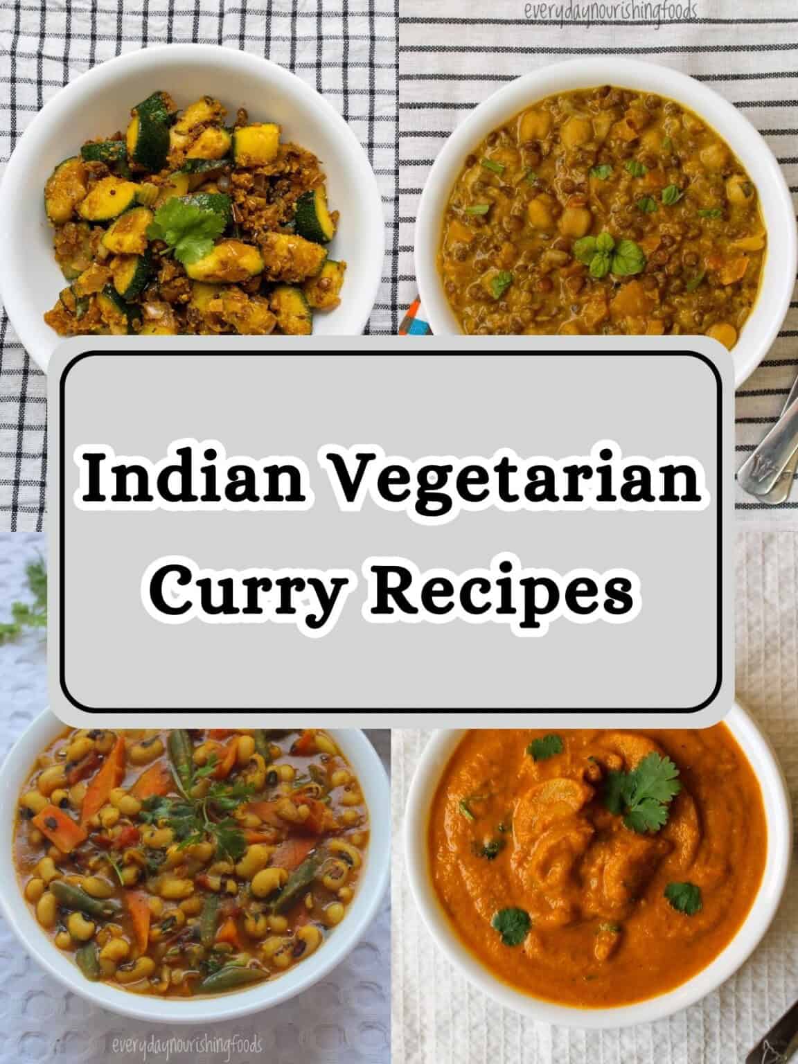 Easy Indian Vegetarian Curries You Can Make at Home Today - Everyday ...